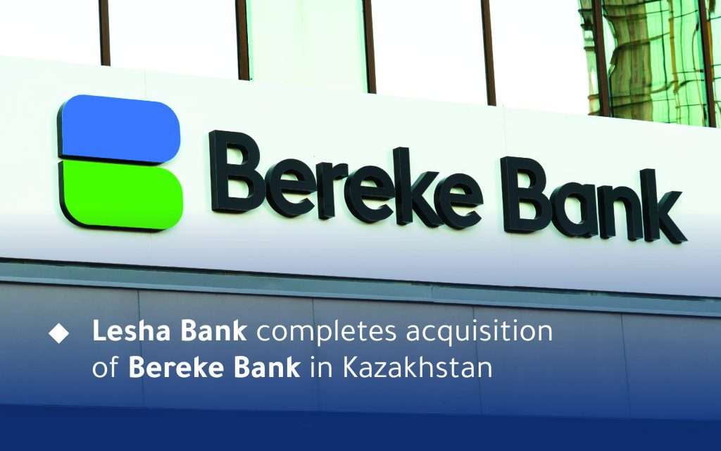 Lesha Bank Completes Acquisition of Bereke Bank in Kazakhstan – Lesha Bank